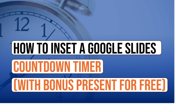 How to Insert a Google Slides Countdown Timer (with Bonus Present)